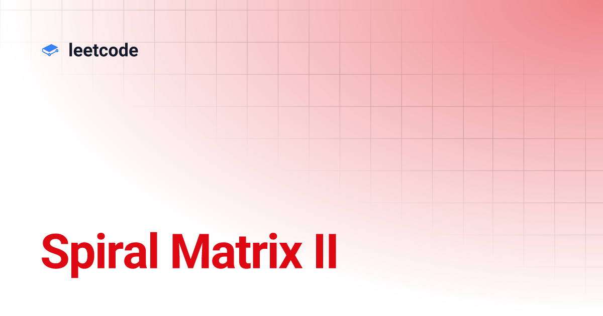 Spiral Matrix Ii Leetcode